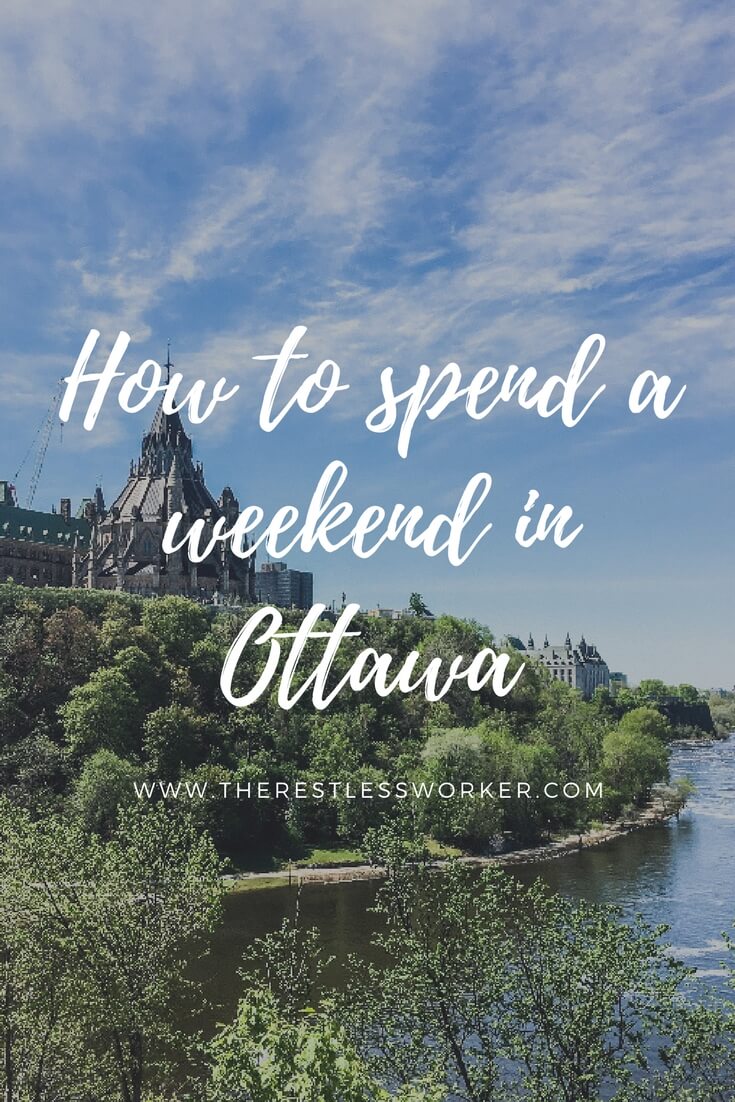 Your Go-To Guide For A Weekend In Ottawa | The Restless Worker