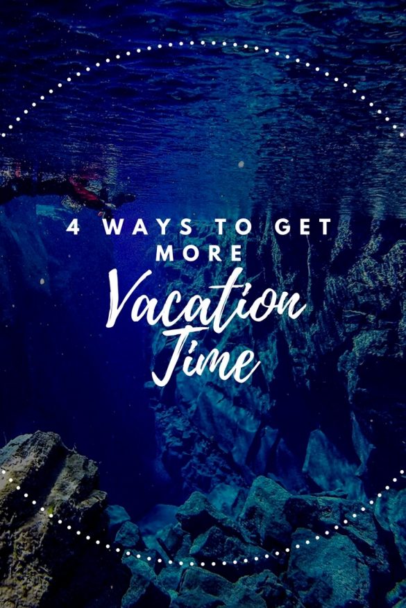 4 Ways To Get More Vacation Time From Your Full-Time Job | The Restless ...
